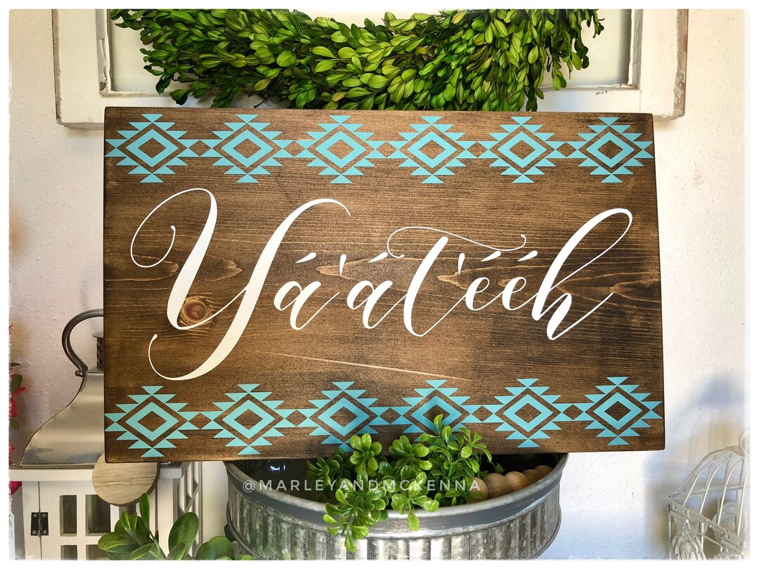 Ya’at’eeh- Border Design Wood Sign - Navajo Language Wood Sign - Native ...