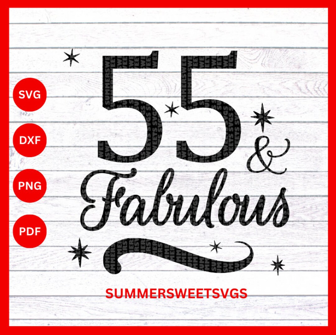 55 and Fabulous SVG, Happy 55th Birthday, 55th Birthday Svg, Womans ...