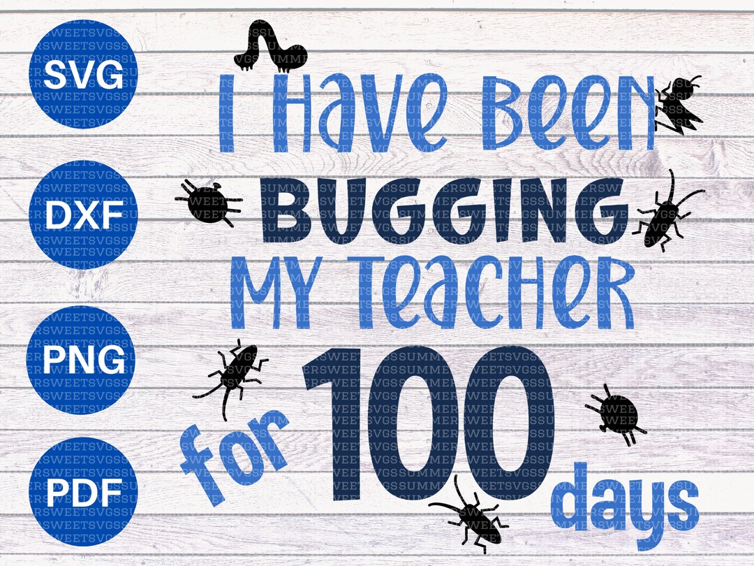 I Ve Been Bugging My Teacher 100 Days Svg100th Day100 Days - Etsy