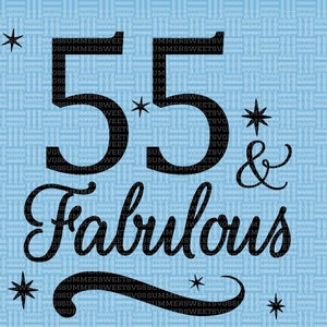 55 and Fabulous SVG, Happy 55th Birthday, 55th Birthday Svg, Womans ...
