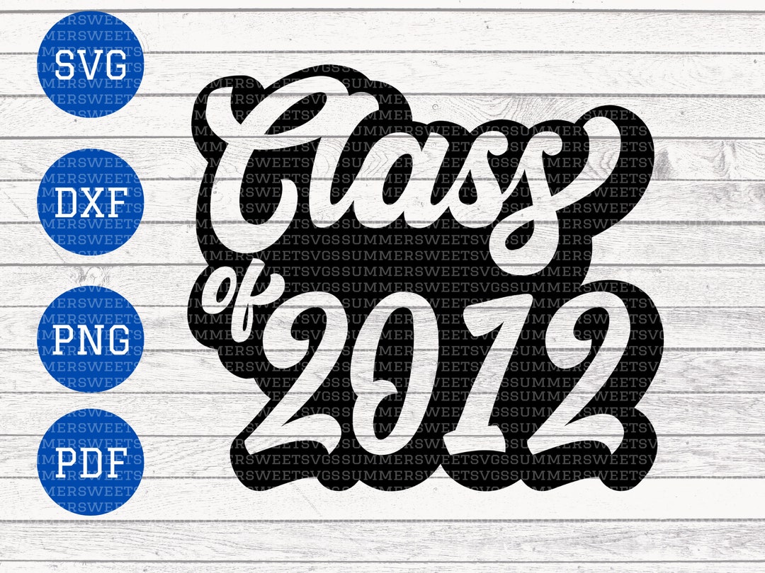Class of 2012 Svg Class Reunion SVG Ten Year Reunion SVG - Etsy