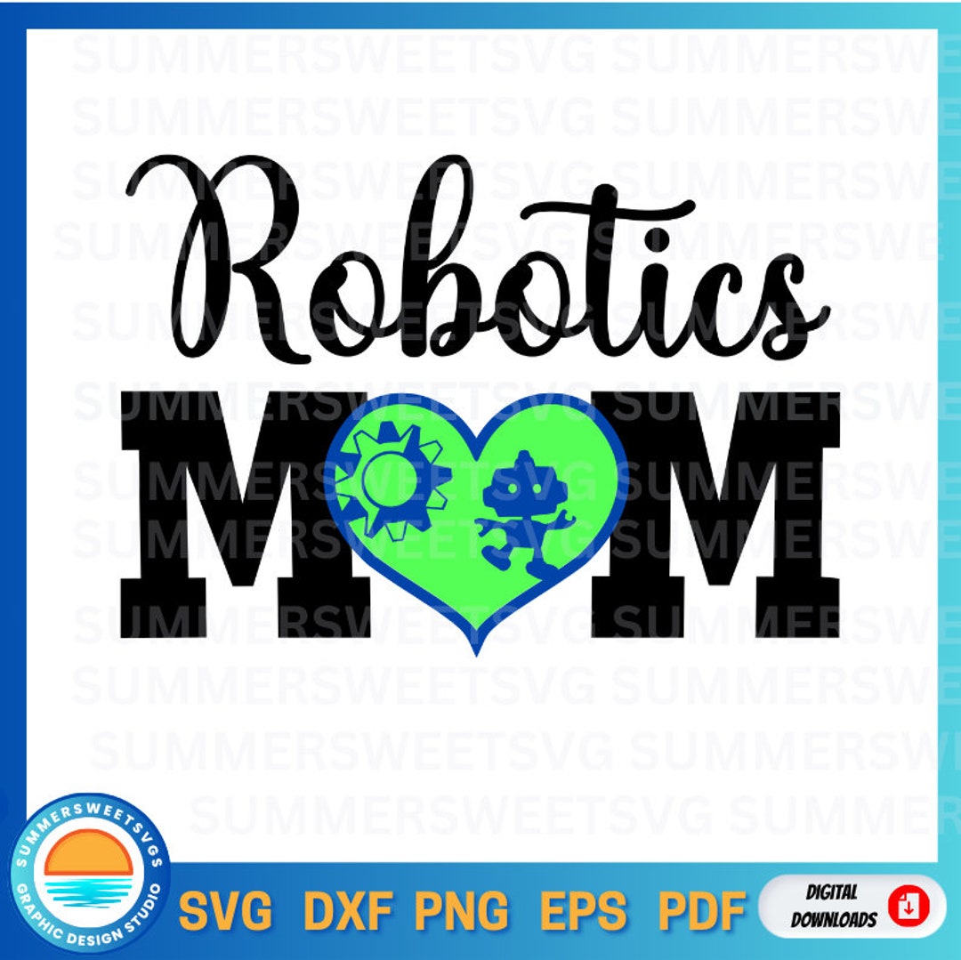 ROBOTICS Mom SVG, Robotics, Robotics Shirt Svg, Robotics Club, Cricut ...
