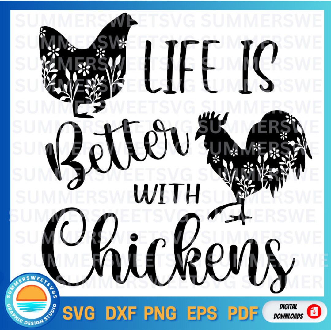 Chicken Svg, Floral Chicken Svg, Life is Better Svg, Chicken Shirt Svg ...