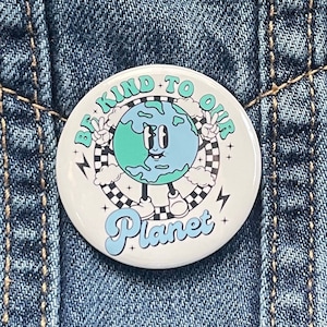 Be Kind to Our Planet Pin Back Button - Etsy