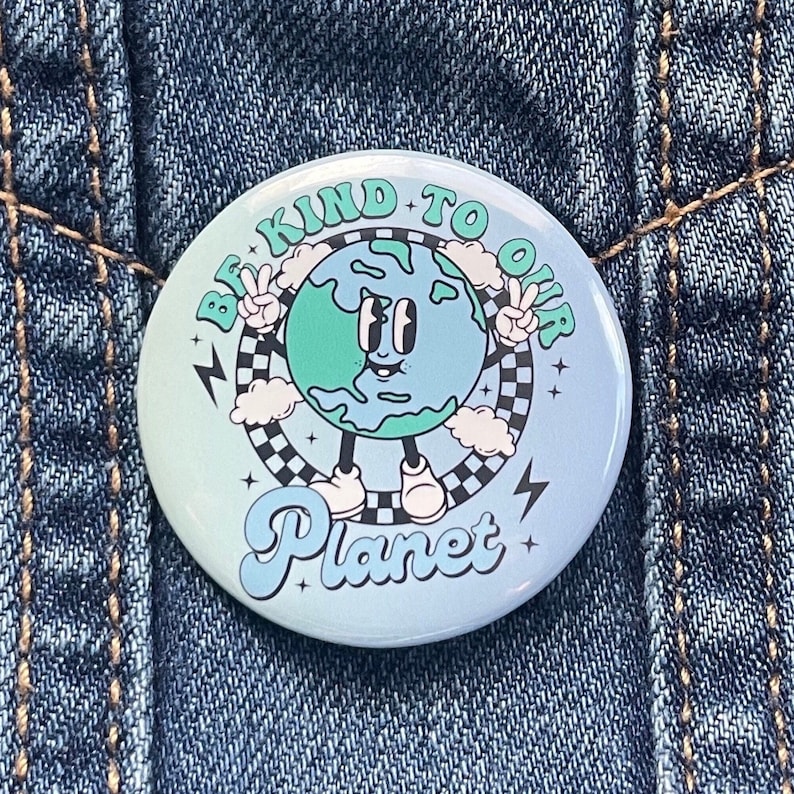 Be Kind to Our Planet Pin Back Button - Etsy