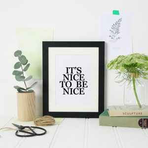 It's Nice to Be Nice Poster, Black and White Typography Print ...