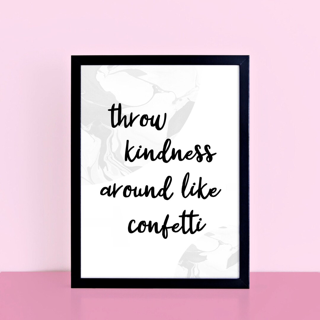 Black and White Quote Poster, Throw Kindness Around Like Confetti Word ...