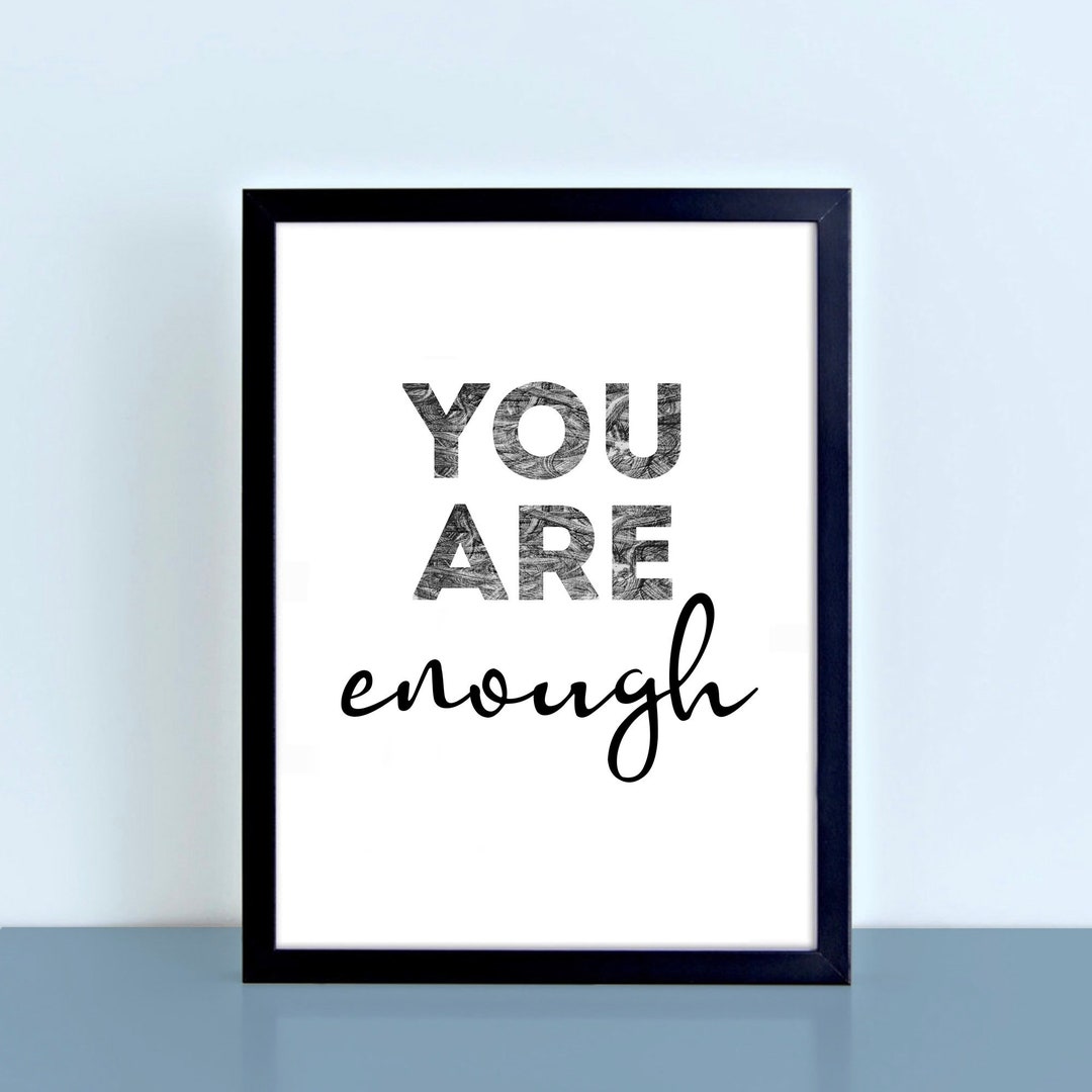 You Are Enough Motivational Poster | Inspirational Quote | Monochrome ...