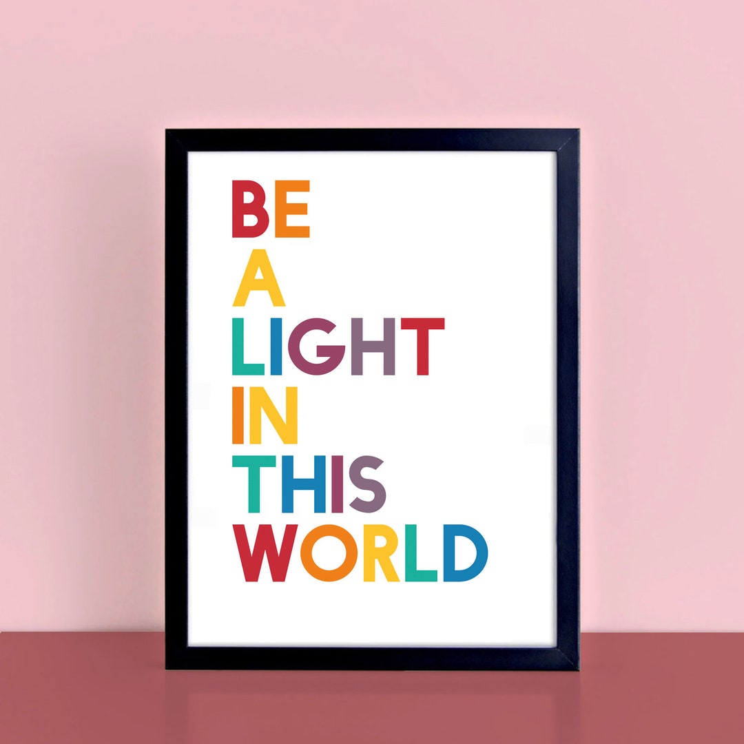 Be in A Light in This World Print | Rainbow Colours | Inspirational ...