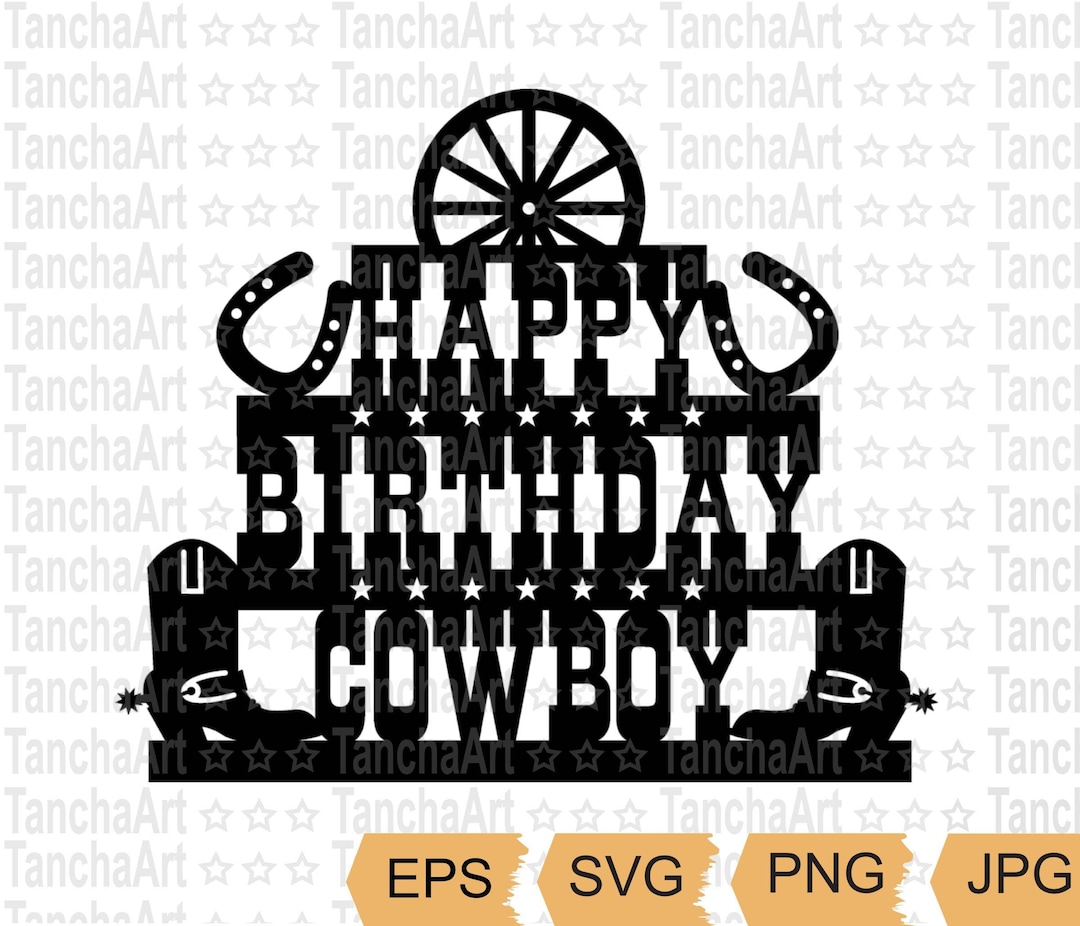 Happy Birthday Cowboy Cake Topper SVG Cowboy Birthday Cut File Wild ...