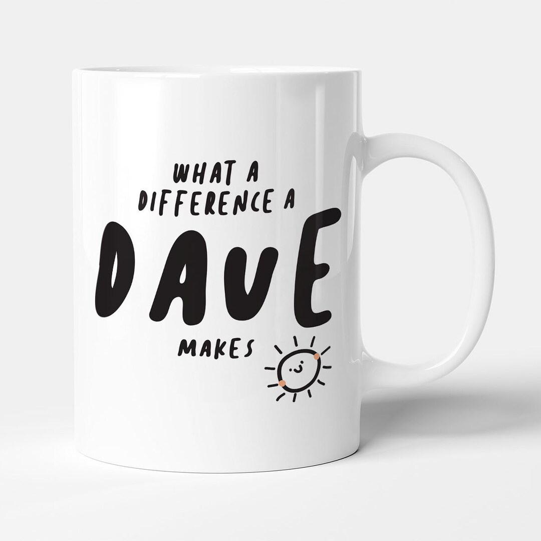 What A Difference A Dave Makes - Funny Birthday Gift Mug - Etsy UK