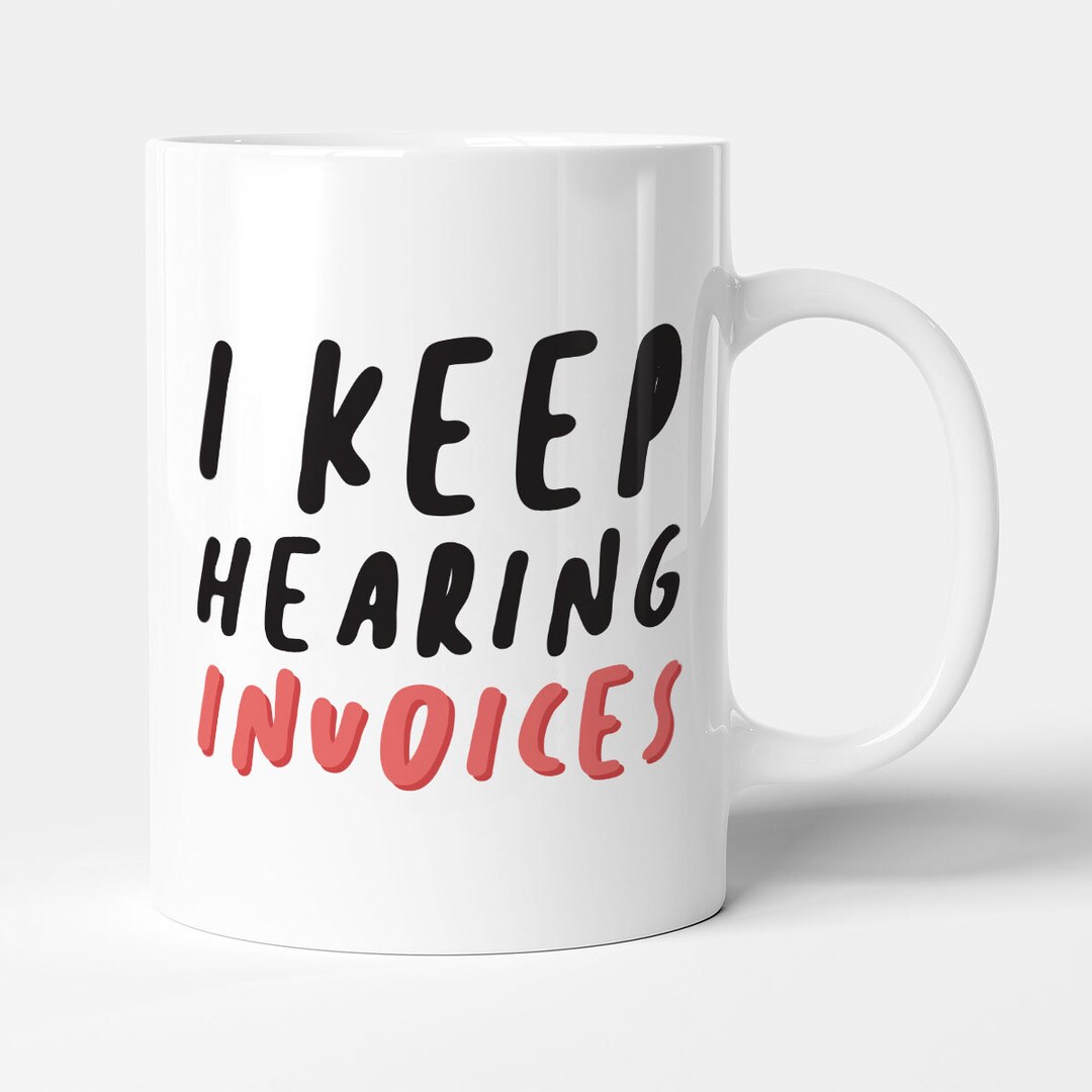 I Keep Hearing Invoices Funny Office Gift Mug - Etsy