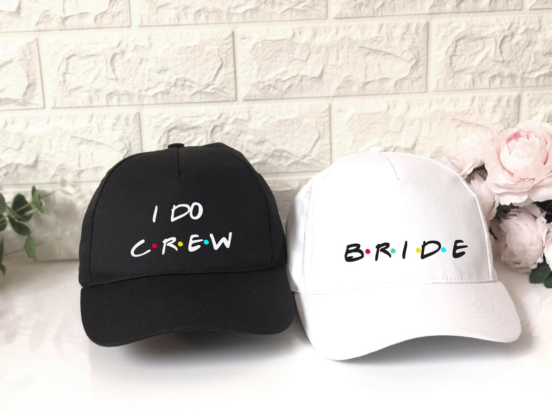 Bride Friends Theme Hats, I Do Crew Bridal Party Friends Hats, Friends ...