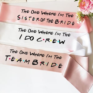 The One Where I'm the Bride Sash and I Do Crew Sash for Bachelorette ...