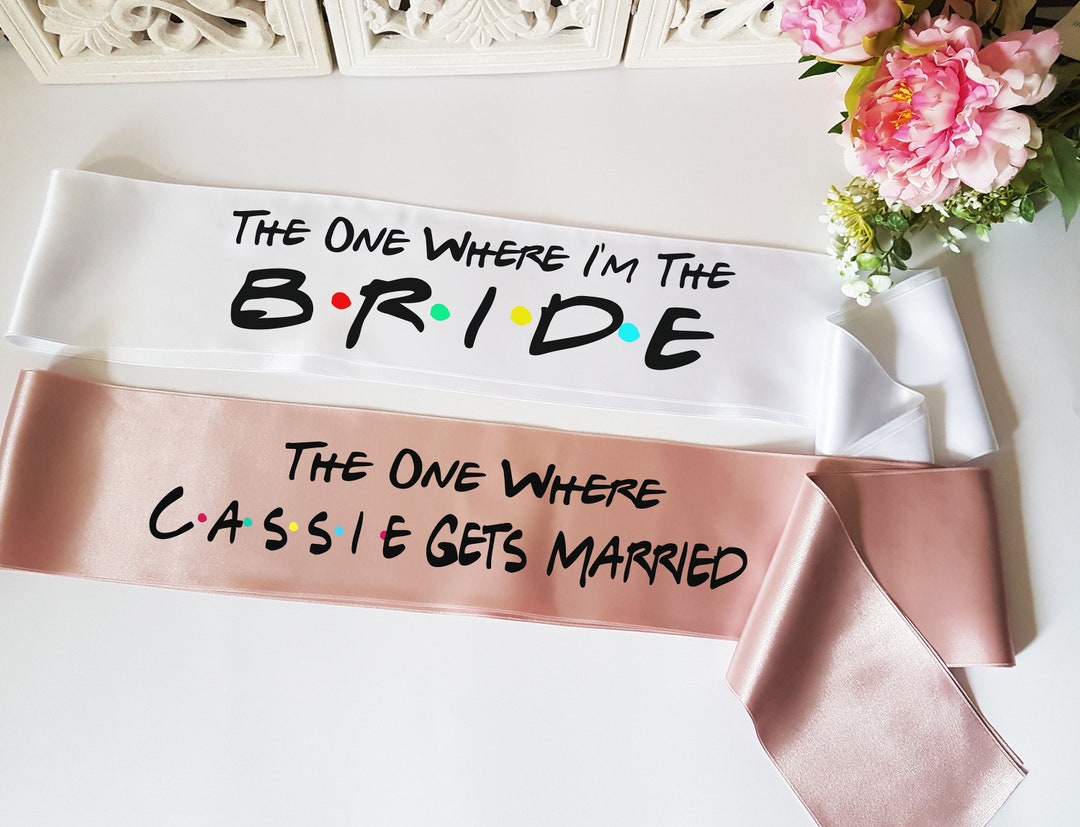 The One Where I'm the Bride Friends Bridesmaid Sash- Friends Theme ...