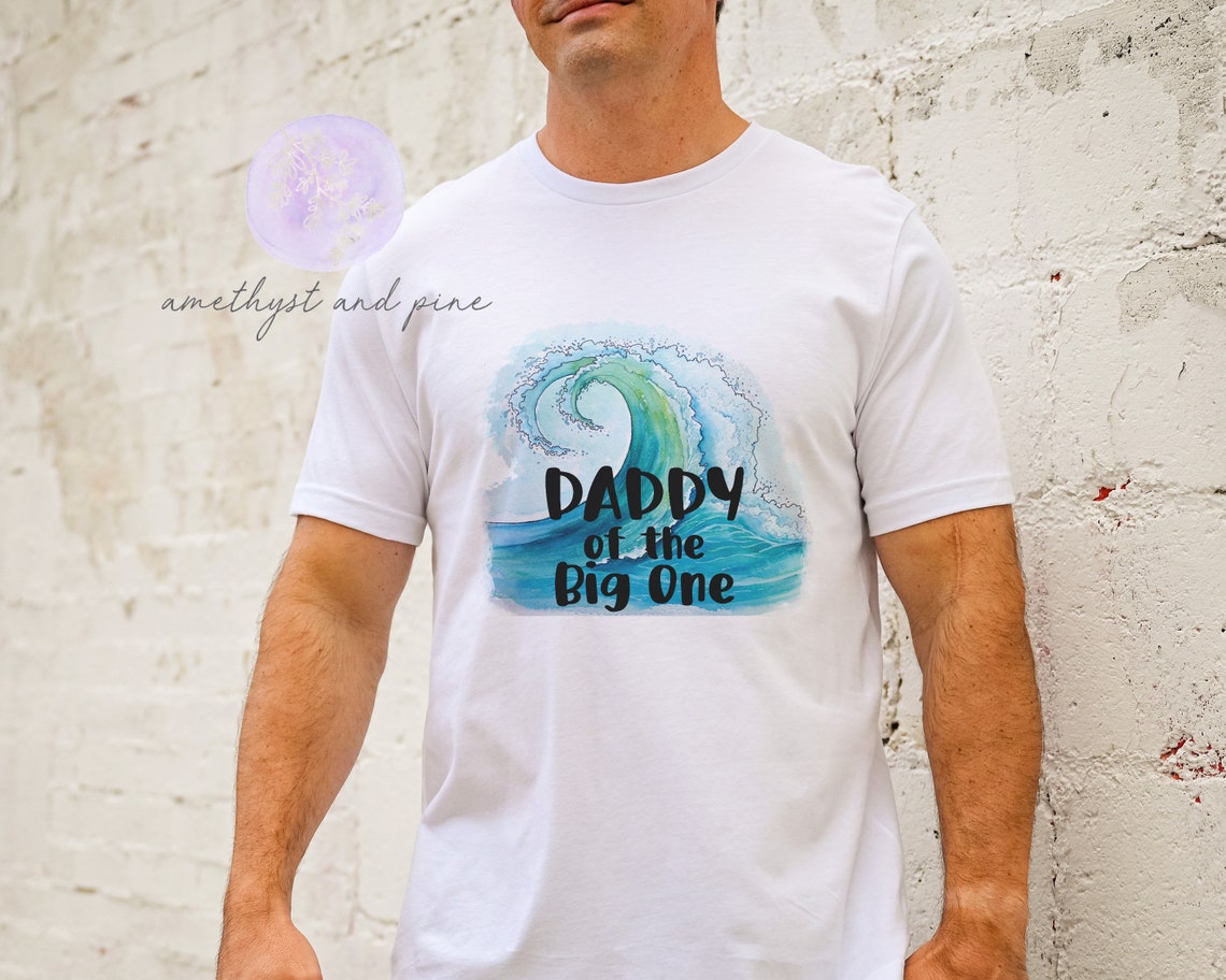 Daddy of the Big One Dad Wave Shirt Wave Birthday Beach - Etsy