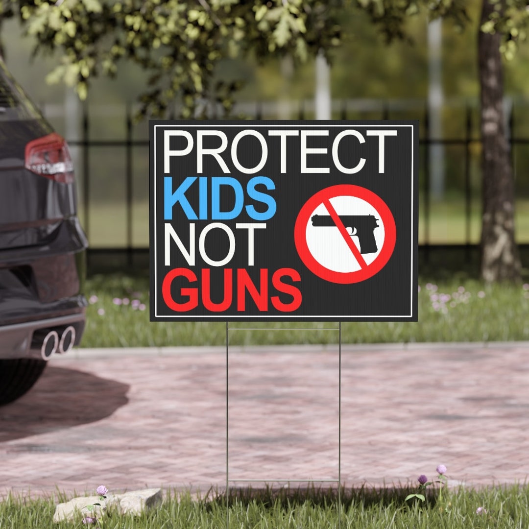 Protect Kids Not Guns Yard Sign, Gun Control Sign, Double Sided Yard ...