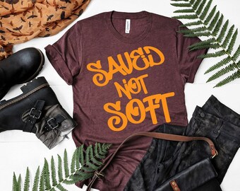 Saved Not Soft Shirt - Etsy