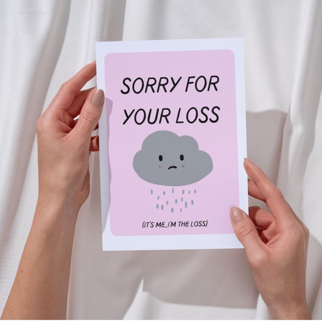 Sorry for Your Loss Card, I'm the Loss Card, Leaving Work Card ...