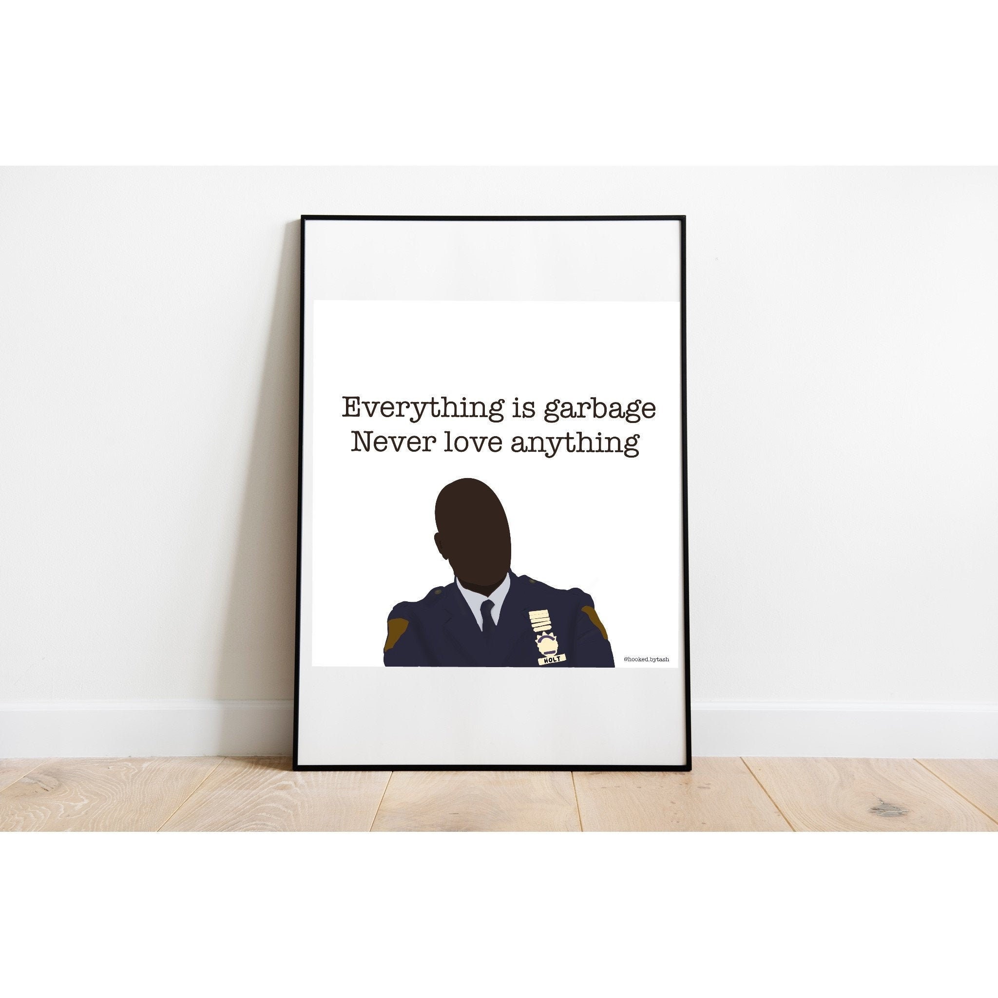 Everything is Garbage / Captain Holt Quote Print / Brooklyn Nine Nine ...