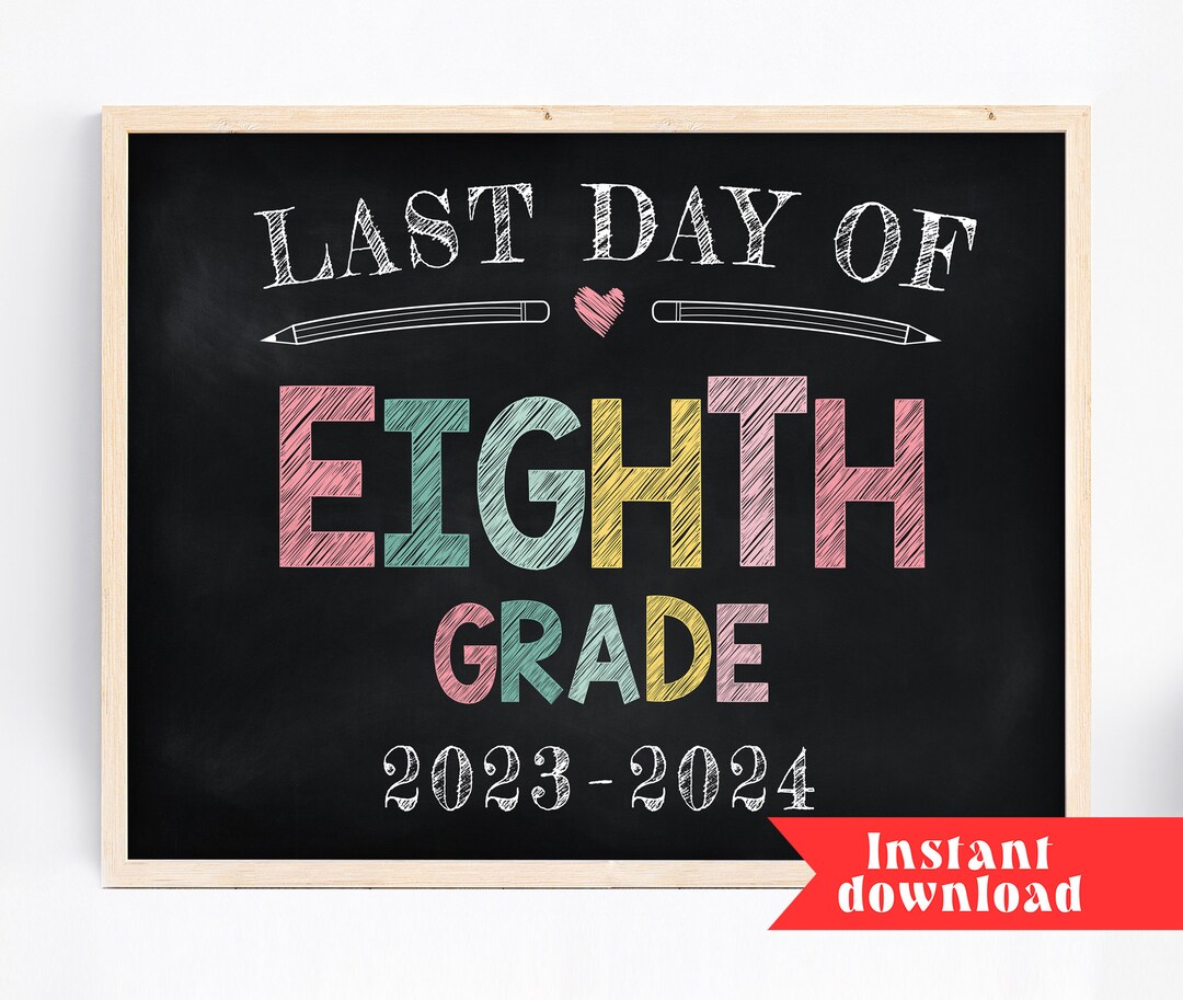 Last Day of Eighth Grade Sign, Printable 8th Grade Sign, Back to School ...
