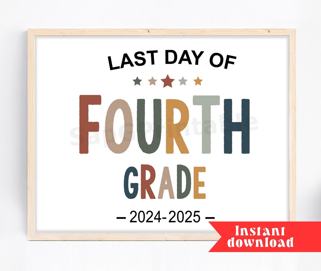 Last Day of Fourth Grade Sign, Printable 4th Grade Sign, End of School ...
