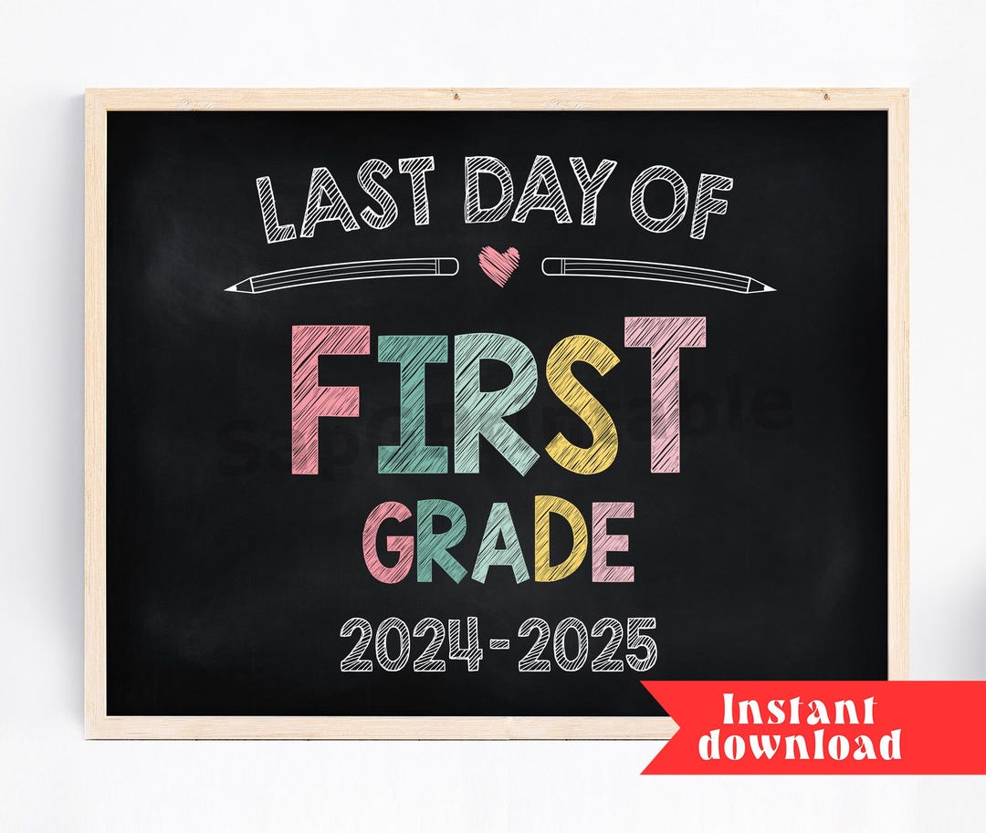 Last Day of First Grade Sign, Printable 1st Grade Sign, End of School ...