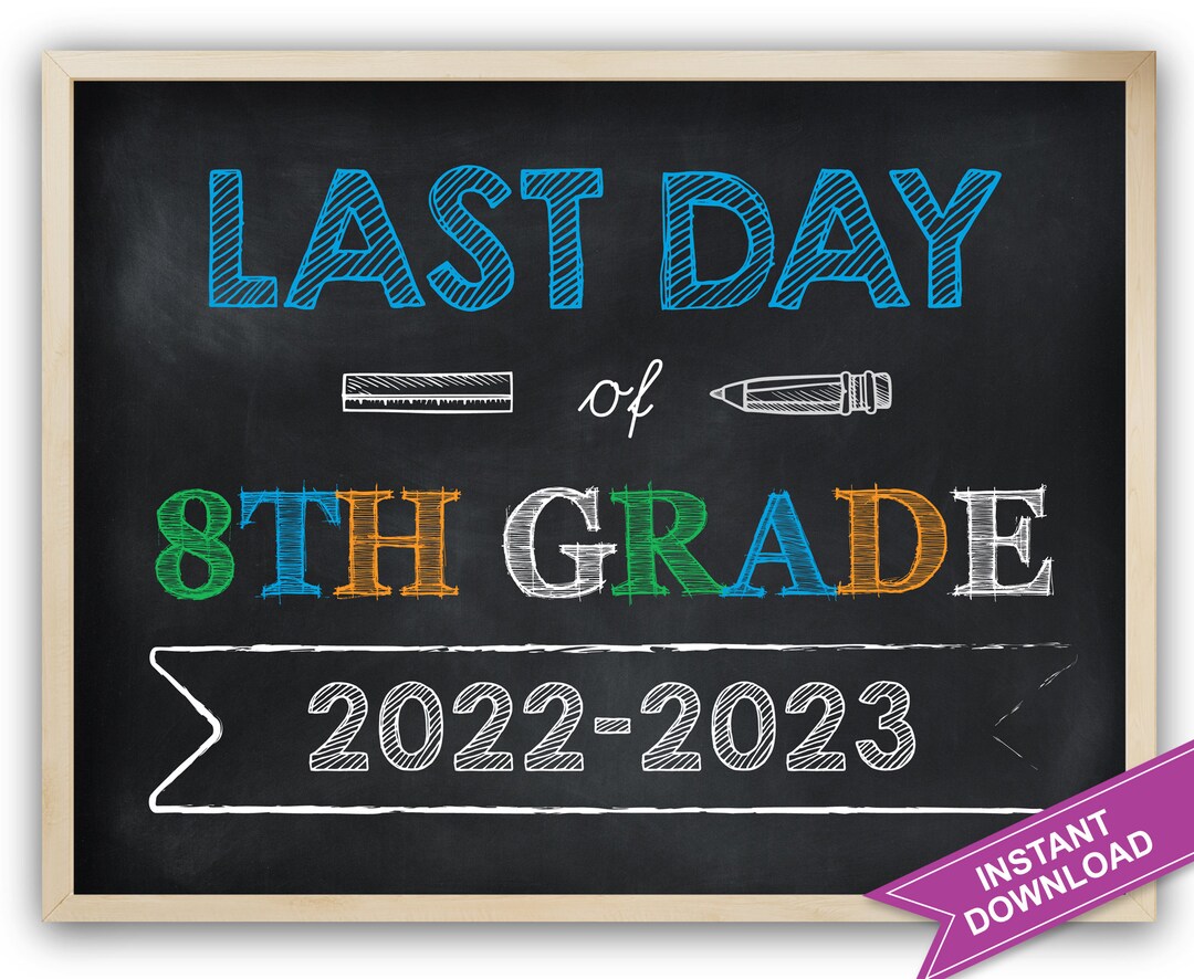 Last Day of 8th Grade Sign INSTANT DOWNLOAD 8th Grade Sign - Etsy