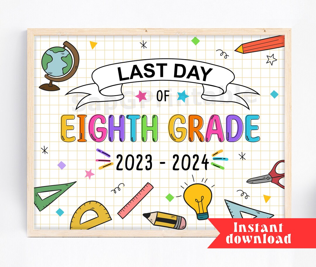 Last Day of Eighth Grade, Printable 8th Grade Sign, Last Day of School ...