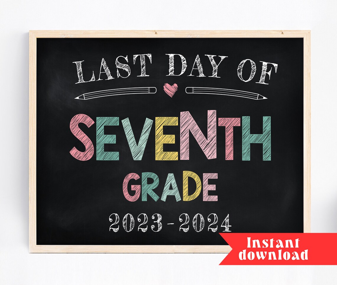 Last Day of Seventh Grade Sign, Printable 7th Grade Sign, Back to ...