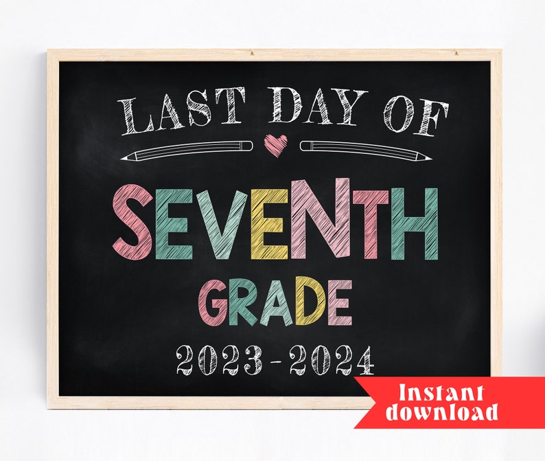 Last Day of Seventh Grade Sign, Printable 7th Grade Sign, Back to ...