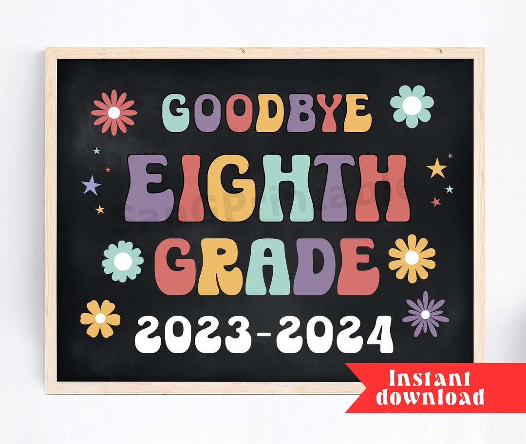 Last Day of School Sign, Goodbye 8th Grade Sign, Last Day of Eighth ...