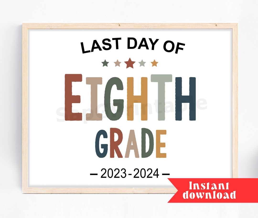 Last Day of Eighth Grade Sign, Printable 8th Grade Sign, Back to School ...