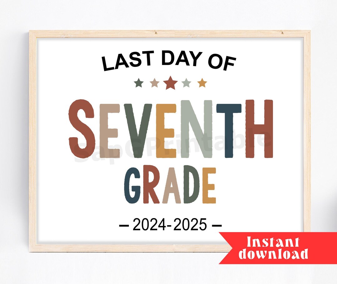 Last Day of Seventh Grade Sign, Printable 7th Grade Sign, End of School ...