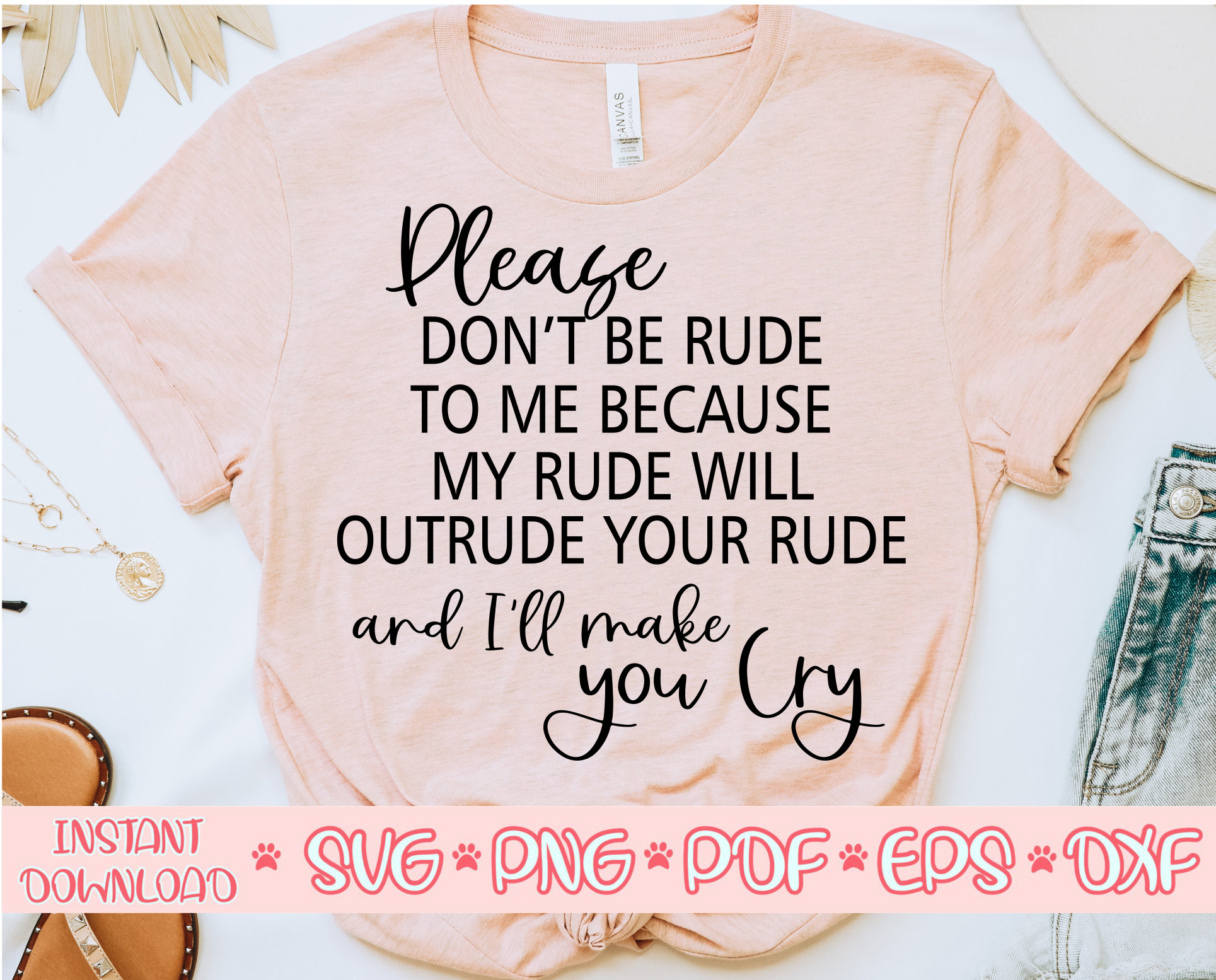 Please Don't Be Rude to Me Because My Rude Will Outrude | Etsy
