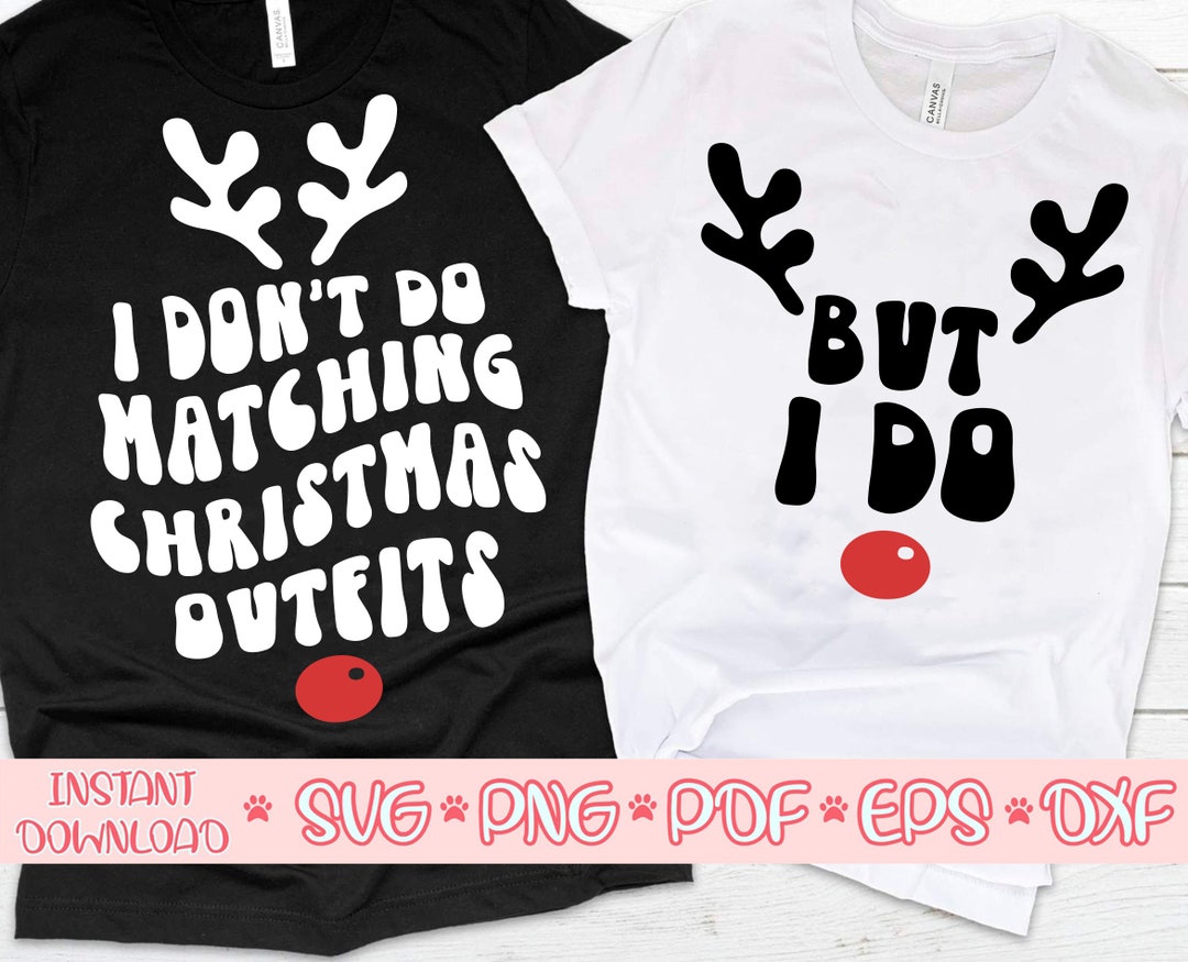 I Don't Do Matching Christmas Outfits Svg, but I Do Svg, Christmas ...