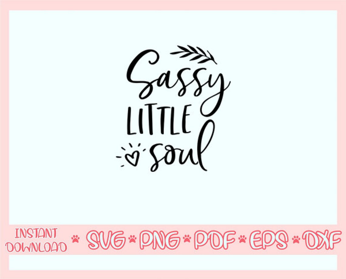 Sassy Little Soul Svgbaby Svgbaby Girl Svgnewborn Svgsassy - Etsy