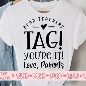 Dear Teachers Tag Youre It Love Parents Svg,back to School Svg,funny ...