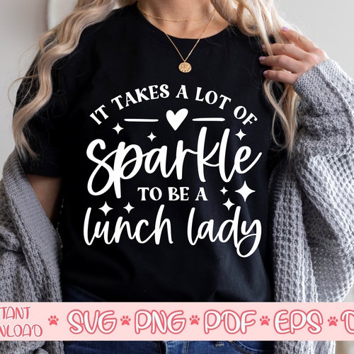It Takes A Lot Of Sparkle To Be A Lunch Lady Svglunch Lady Etsy Uk