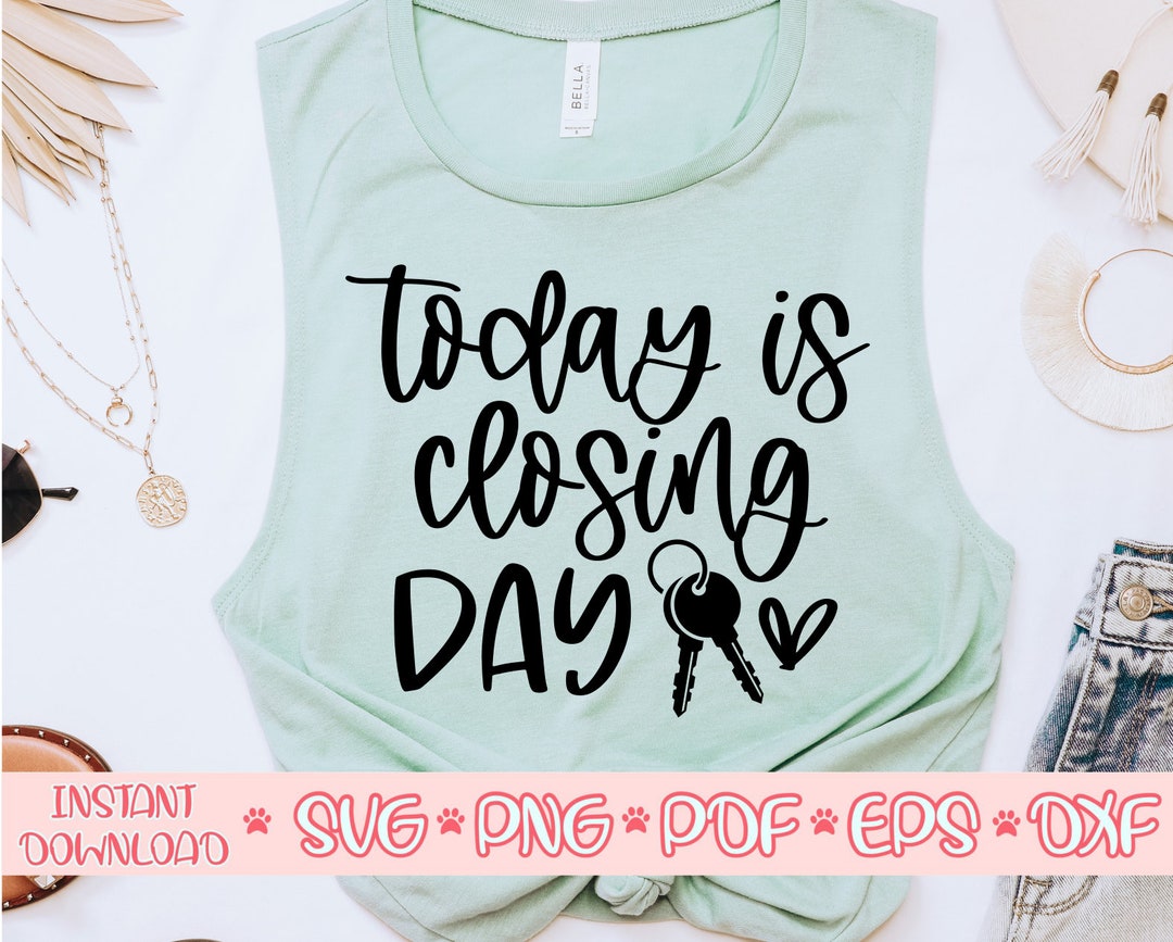 Today is Closing Day Svg,real Estate Agent Svg,real Estate Quote Svg ...