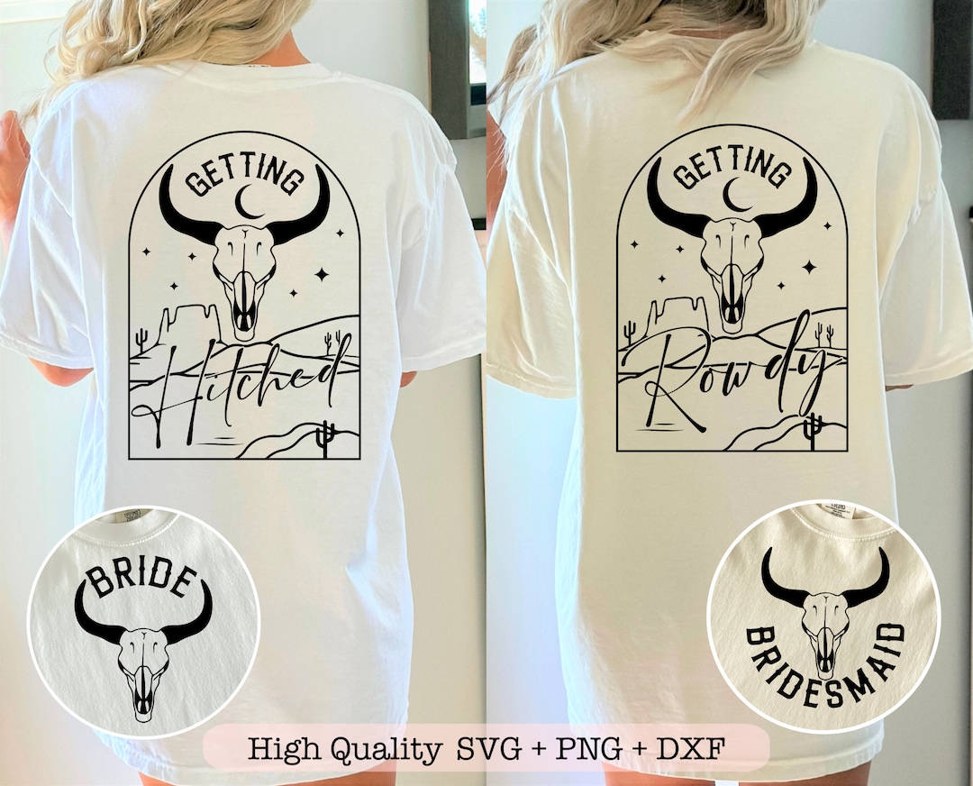 Getting Hitched Svg, Getting Rowdy Svg, Bride Svg, Bridesmaid Svg ...