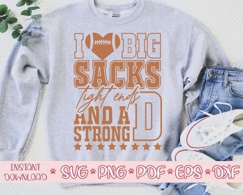 I Love Big Sacks Tight Ends and a Strong D Svg, Football Shirt Svg ...