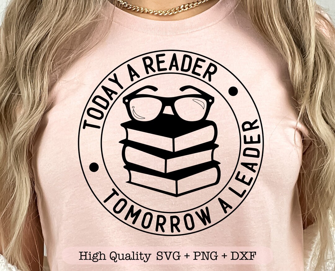 Today a Reader Tomorrow a Leader Svg, Classroom Sign Svg, Motivational ...