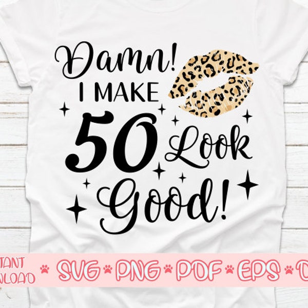 Damn I Make 50 Look Good Svg Etsy