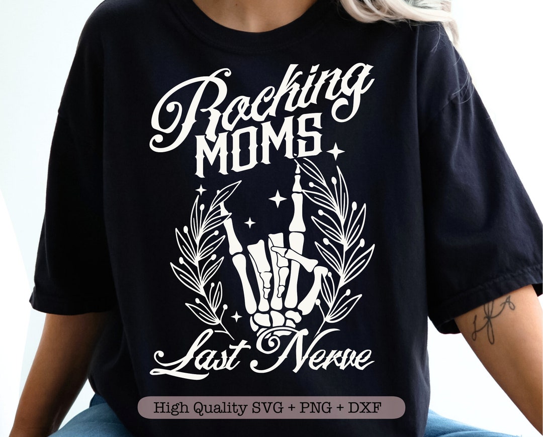 Rocking Moms Last Nerve Svg, Mom Life Svg, Trendy Mom Shirt Svg ...