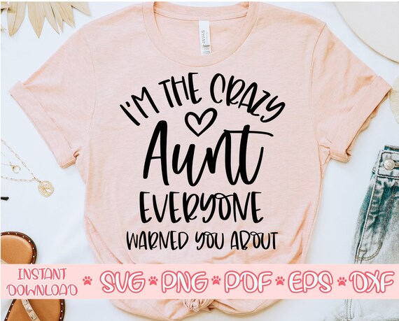 Im The Crazy Aunt Everyone Warned You About Svgcrazy Etsy
