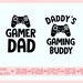 Gamer Dad Svg,daddys Gaming Buddy Svg,video Game Svg,gamepad Svg,gamer ...
