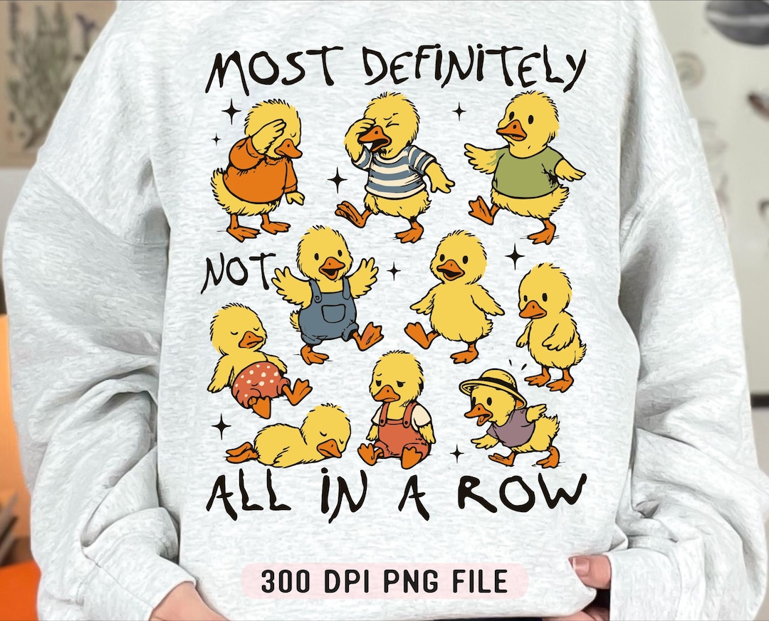 Most Definitely Not All in A Row PNG, Funny Duck Humor Meme Quirky ...