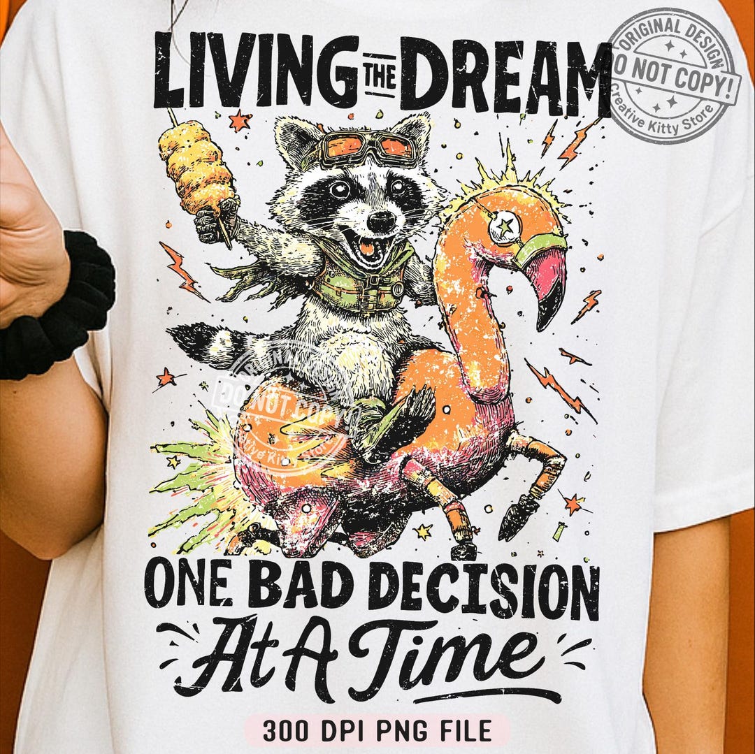 Living the Dream One Bad Decision at A Time PNG, Funny Raccoon Flamingo ...
