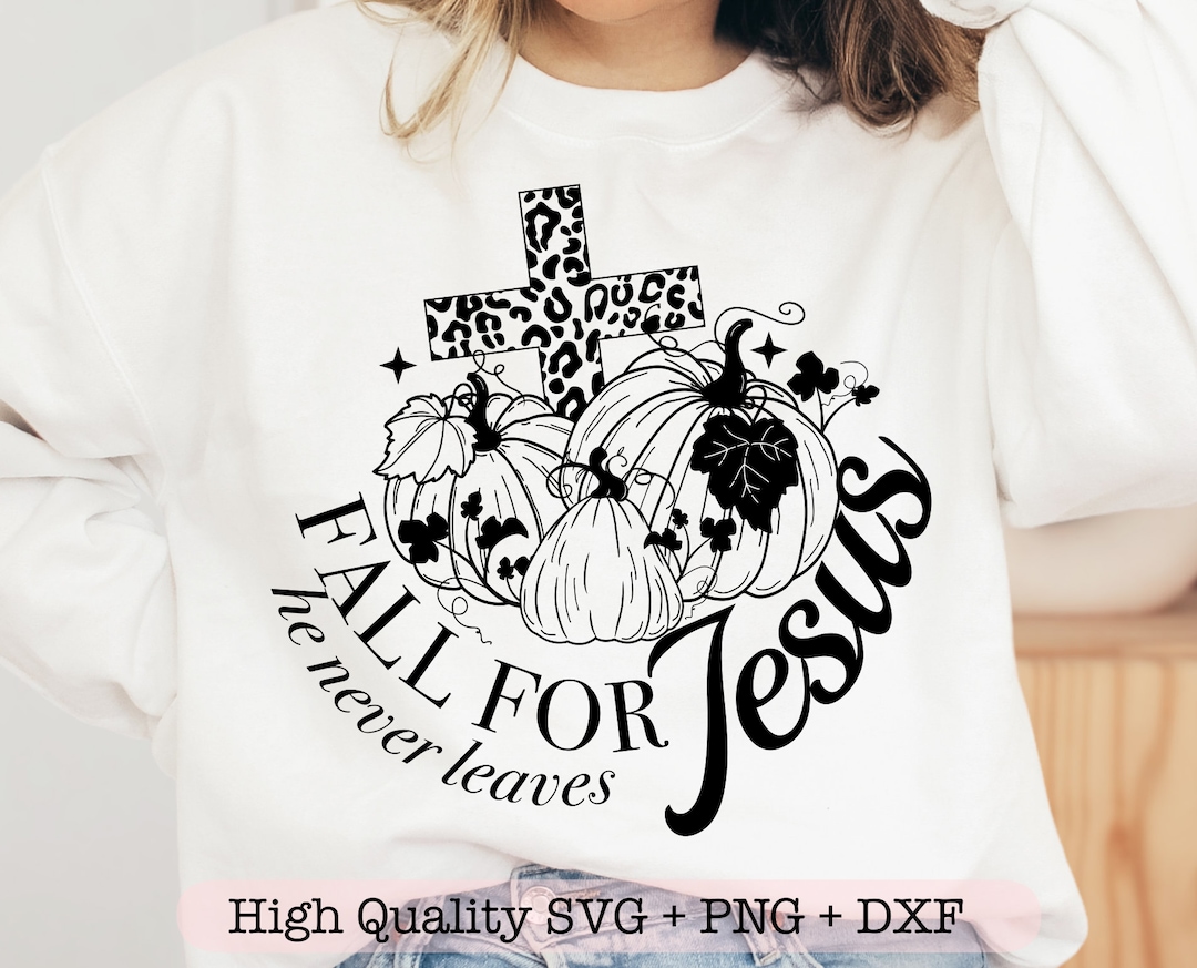Fall for Jesus He Never Leaves Svg, Fall Pumpkin Svg, Christian Fall ...